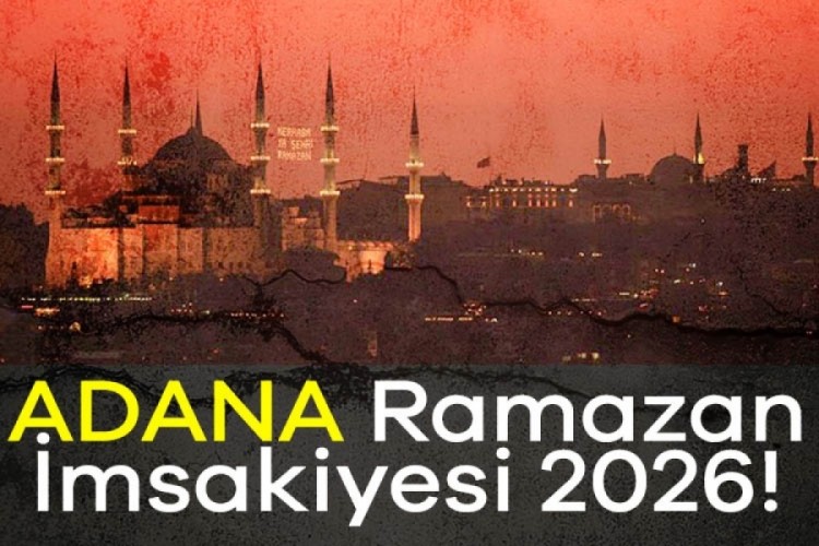 Adana'da iftar saat kaçta? Adana iftar vakti, sahur saati, imsak ...